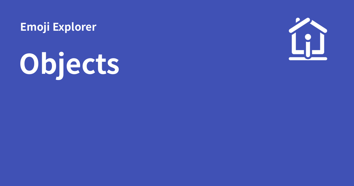 Objects - Emoji Explorer